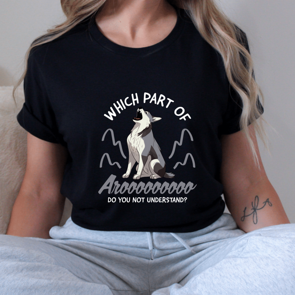 Which Part Of Arooo Do You Not Understand T-Shirt - Husky Gifts